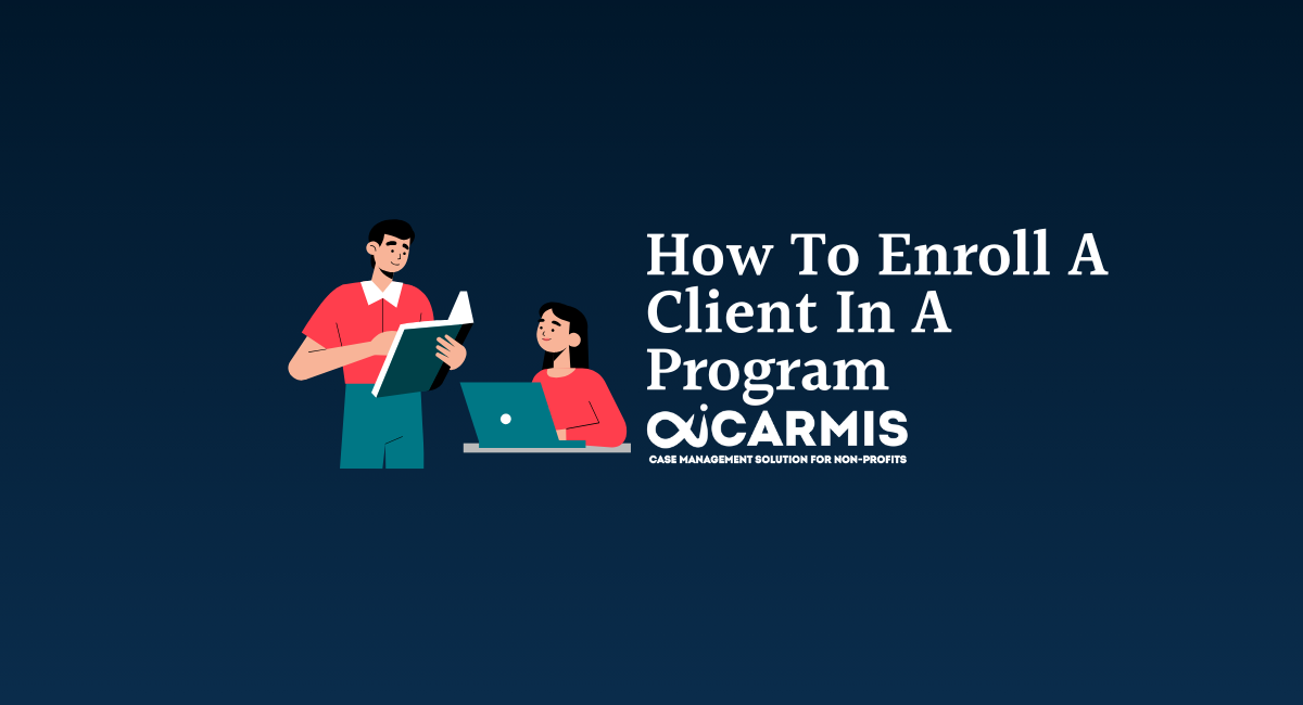How to enroll a client in a program 📹 - Case Management Solution for ...