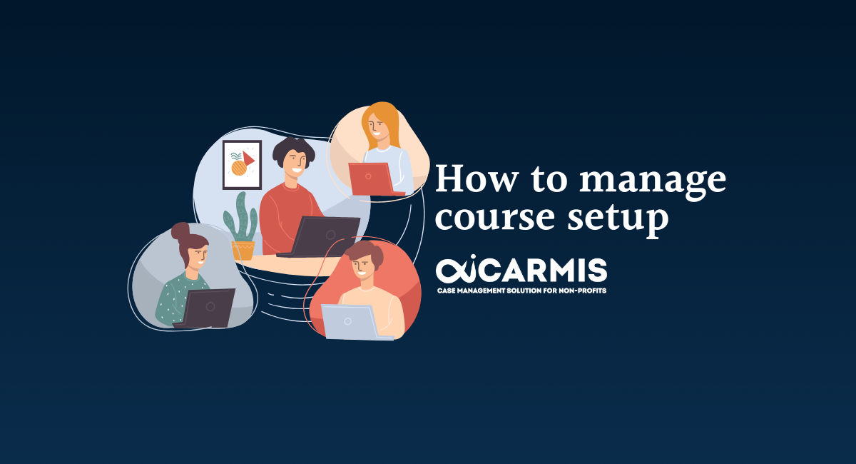 How to manage course setup - Case Management Solution for Non-Profits ...
