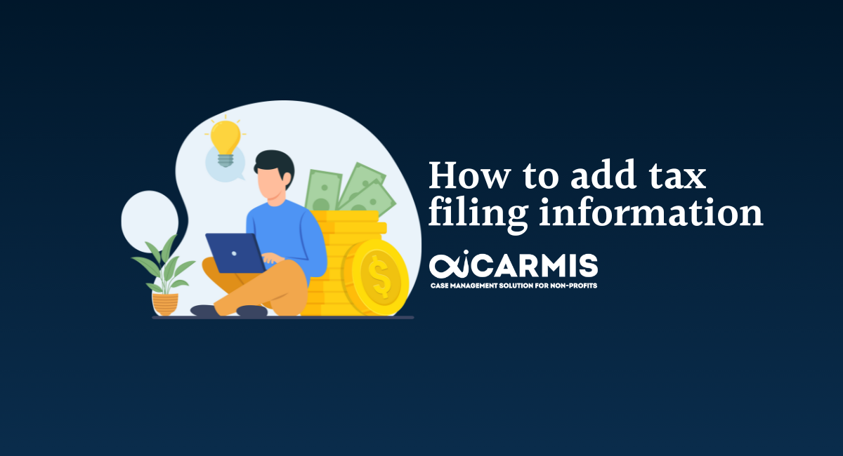 How to add tax filing information - Case Management Solution for Non ...